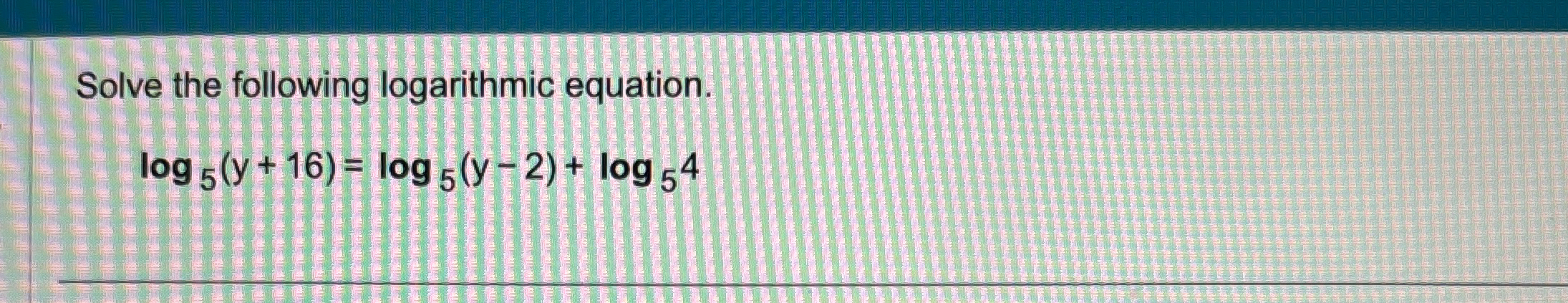 Solved Solve the following logarithmic | Chegg.com