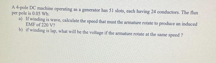 Solved A 4-pole DC machine operating as a generator has 51 | Chegg.com