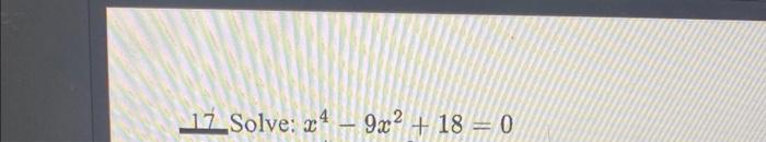 Solved x4−9x2+18=0 | Chegg.com