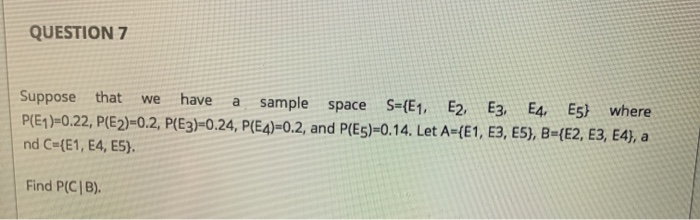 Solved QUESTION 7 a Suppose that we have sample space S={E1, | Chegg.com