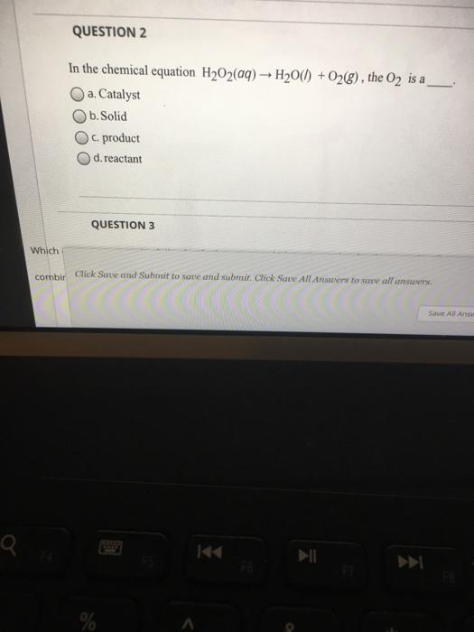 Solved QUESTION 2 In the chemical equation H2O2(aq) H20()) + | Chegg.com