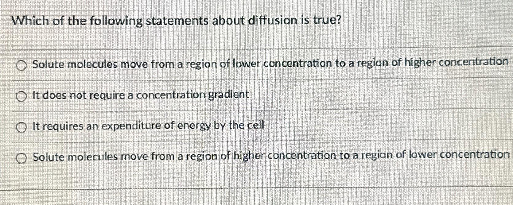 Solved Which of the following statements about diffusion is | Chegg.com