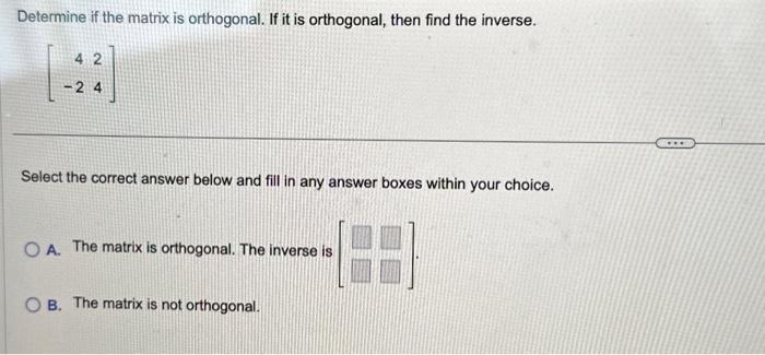 Solved Determine if the matrix is orthogonal. If it is | Chegg.com