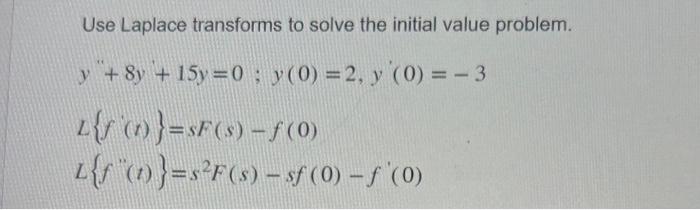 Solved Use Laplace transforms to solve the initial value | Chegg.com