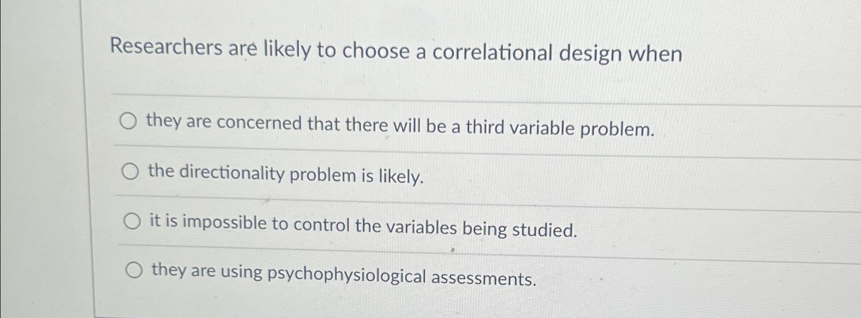 Solved Researchers are likely to choose a correlational | Chegg.com