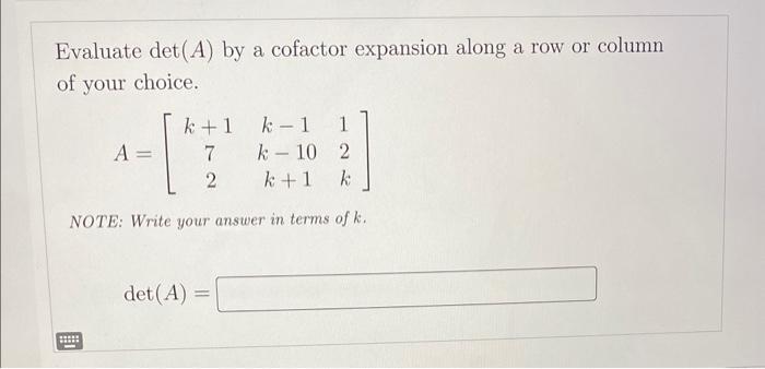 Solved Evaluate det(A) by a cofactor expansion along a row | Chegg.com