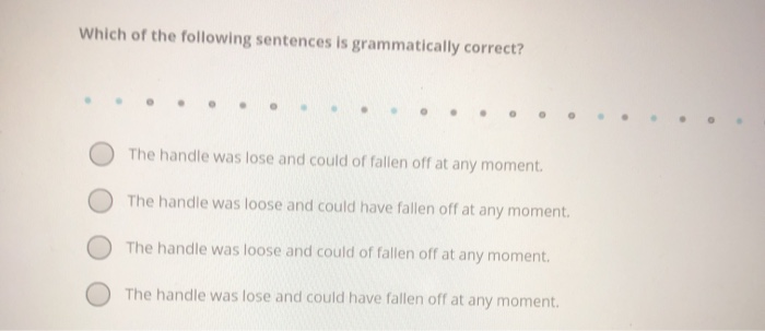 Solved Which of the following sentences is grammatically | Chegg.com