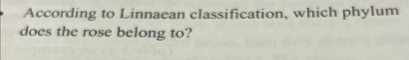 Solved According to Linnaean classification, which phylum | Chegg.com