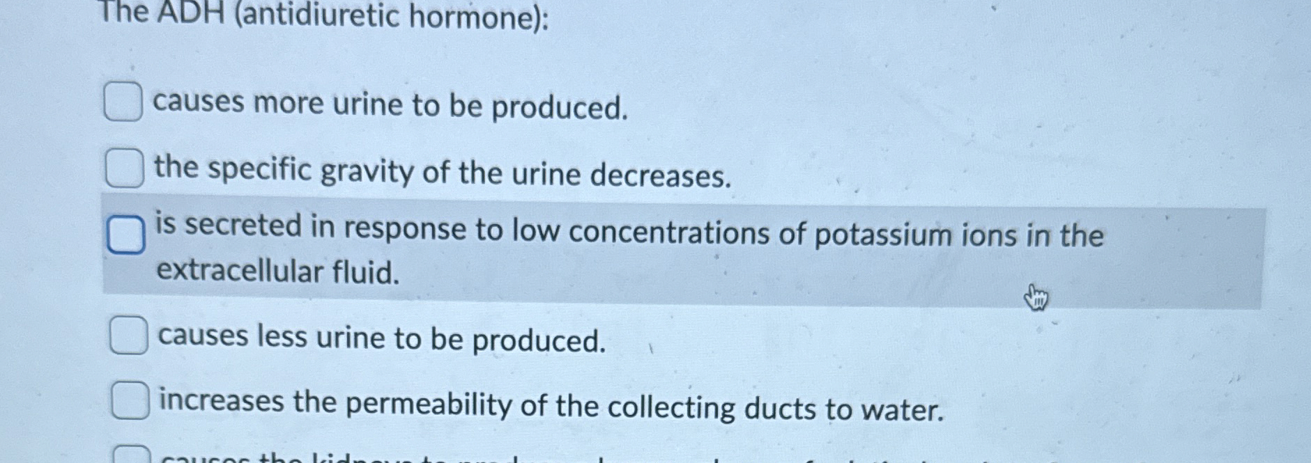 Solved The ADH (antidiuretic hormone):causes more urine to | Chegg.com