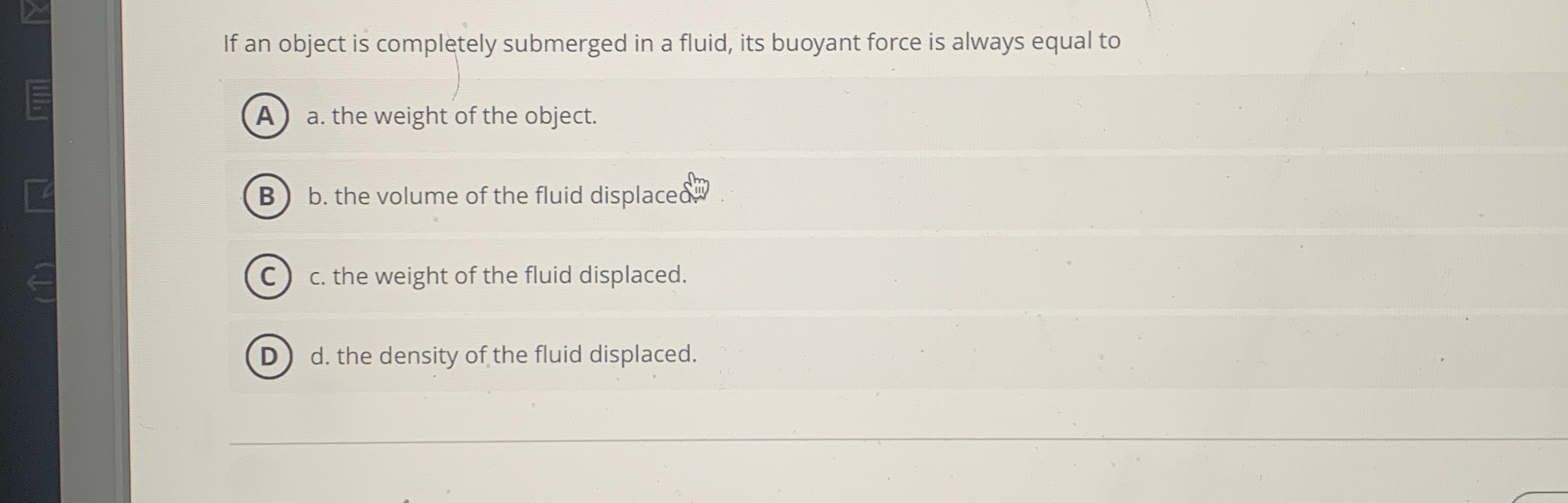 Solved If an object is completely submerged in a fluid, its | Chegg.com