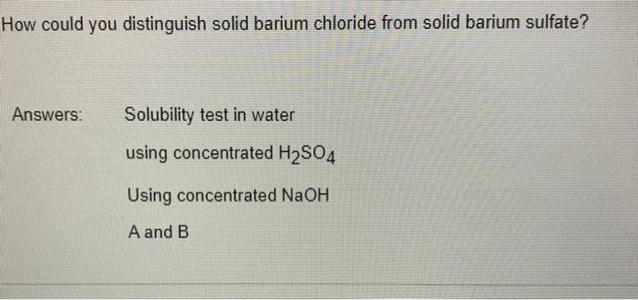 Solved How could you distinguish solid barium chloride from | Chegg.com