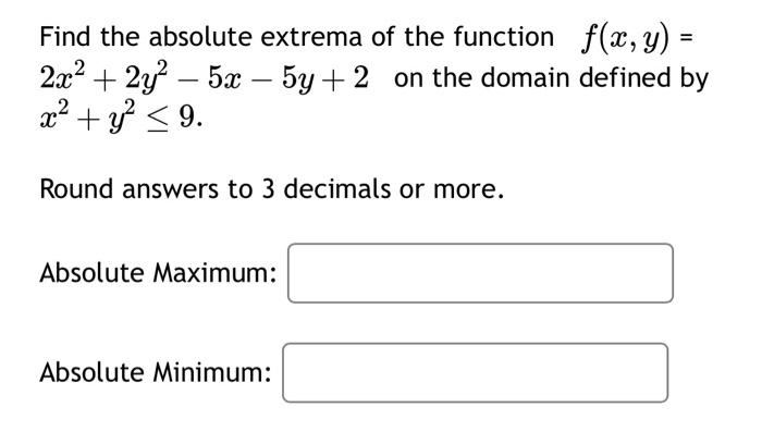 Solved Find the absolute extrema of the function f(x,y)= | Chegg.com