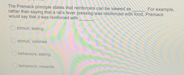 Solved The Premack principle states that reinforcers can be | Chegg.com