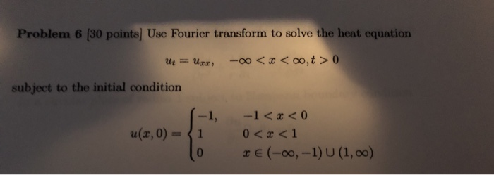 Solved Problem 6 [30 points Use Fourier transform to solve | Chegg.com