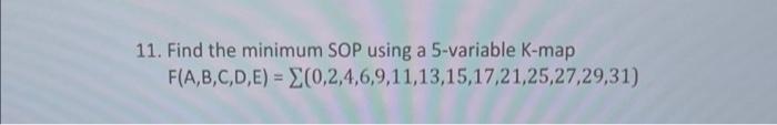 Solved 11 Find The Minimum Sop Using A 5 Variable K Map 8127