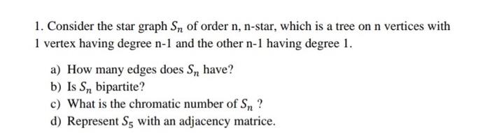 Solved 1. Consider the star graph Sn of order n, n-star, | Chegg.com