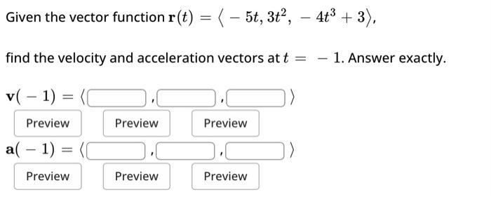 Solved Given the vector function r(t)= −5t,3t2,−4t3+3 find | Chegg.com