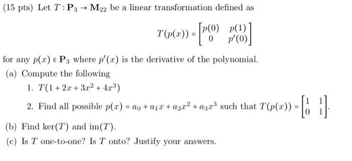 Solved - (15 pts) Let T:P3 → M22 be a linear transformation | Chegg.com