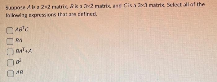 Solved Suppose A is a 2×2 matrix, B is a 3×2 matrix, and C | Chegg.com
