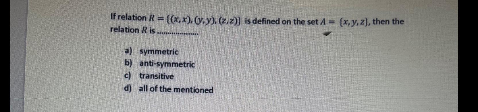 Solved If relation R={(x,x),(y,y),(z,z)} ﻿is defined on the | Chegg.com