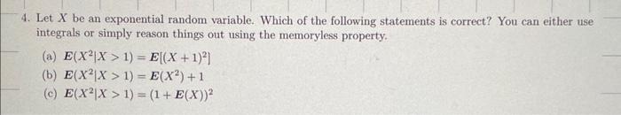 Solved 4. Let X be an exponential random variable. Which of | Chegg.com