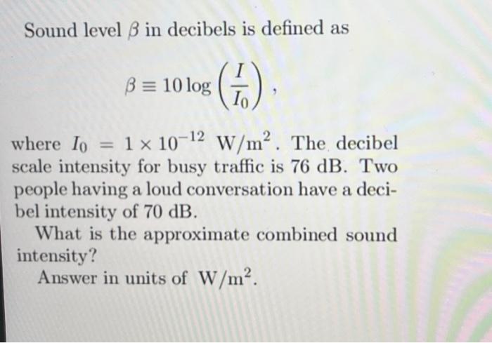 Solved Sound level β in decibels is defined as β≡10log(I0I) | Chegg.com