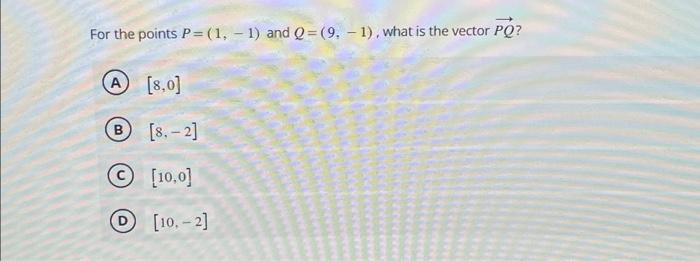 Solved For the points P= (1, -1) and Q=(9, -1), what is the | Chegg.com