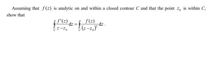Solved Assuming that f(z) is analytic on and within a closed | Chegg.com