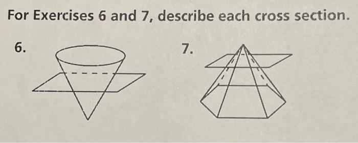 Solved For Exercises 6 and 7, describe each cross section. | Chegg.com