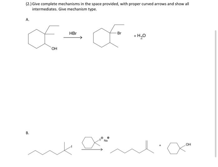 Solved (2.) Give complete mechanisms in the space provided, | Chegg.com