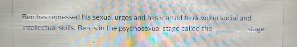 Solved Ben has repressed his sexual urges and has started to | Chegg.com