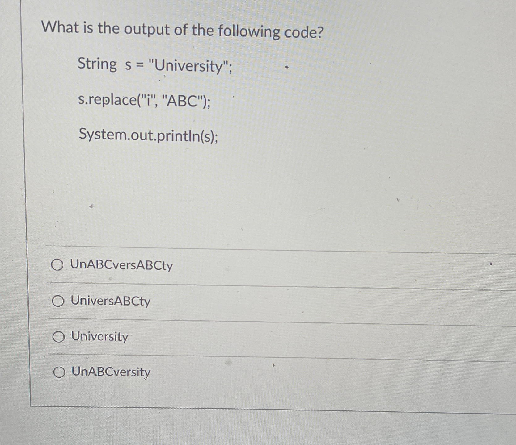 Solved What is the output of the following code?String s = | Chegg.com