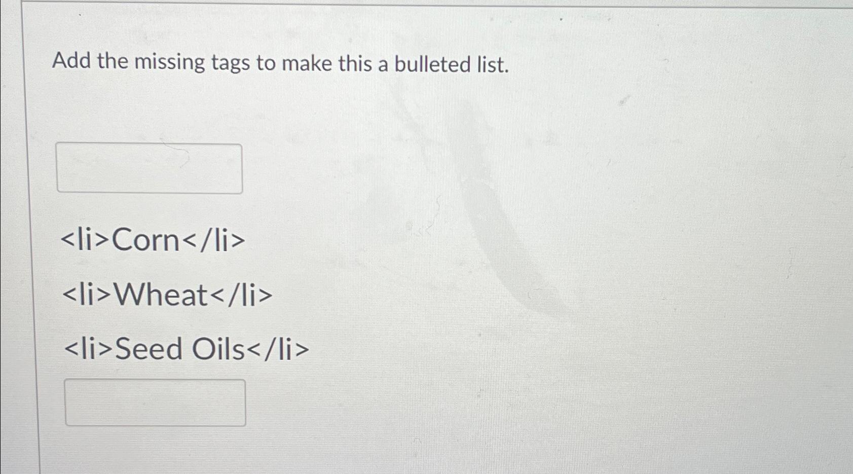 Solved Add the missing tags to make this a bulleted list. | Chegg.com