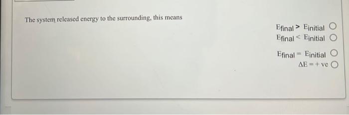 Solved The system released energy to the surrounding, this | Chegg.com