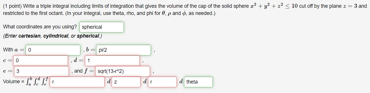 Solved (1 point) Write a triple integral including limits | Chegg.com Solved (1 point) Write a triple integral including limits | Chegg.com