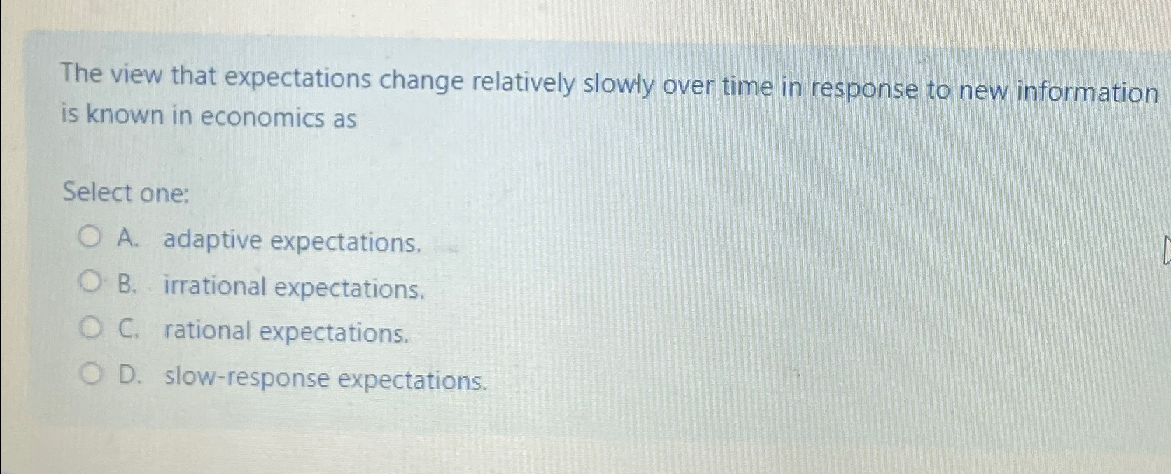Solved The view that expectations change relatively slowly | Chegg.com
