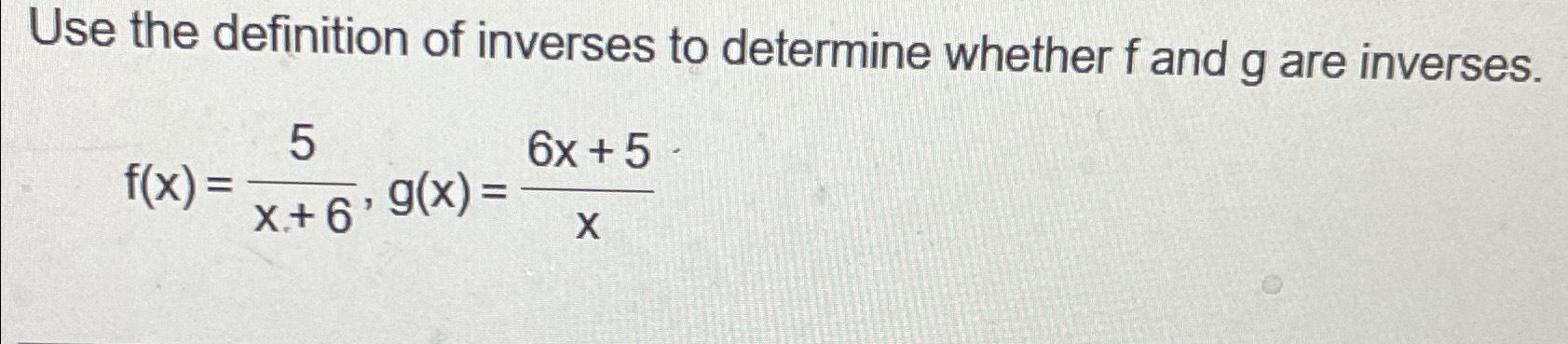 Solved Use the definition of inverses to determine whether f | Chegg.com