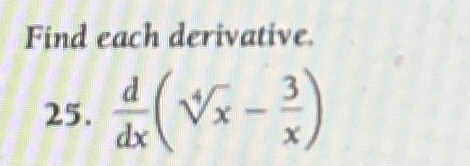 Solved Find each derivative.25. ddx(x4-3x) | Chegg.com