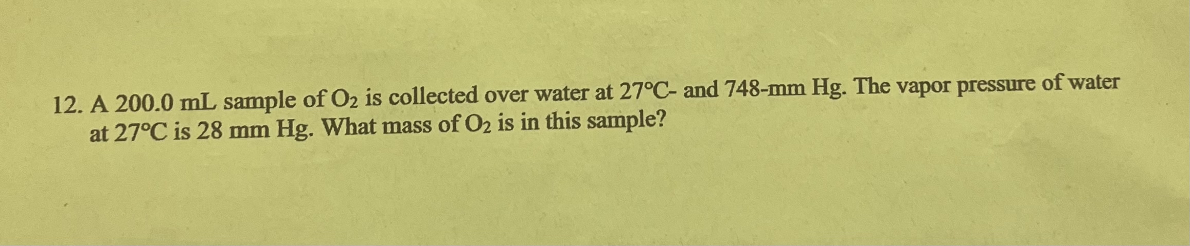 A 200.0mL ﻿sample of O2 ﻿is collected over water at | Chegg.com