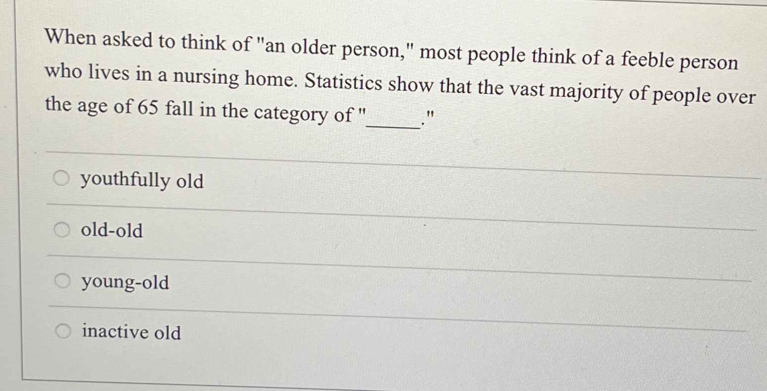 Solved When asked to think of "an older person," most people | Chegg.com