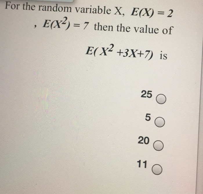 Solved For the random variable X, E(X) = 2 E(X2) = 7 then | Chegg.com