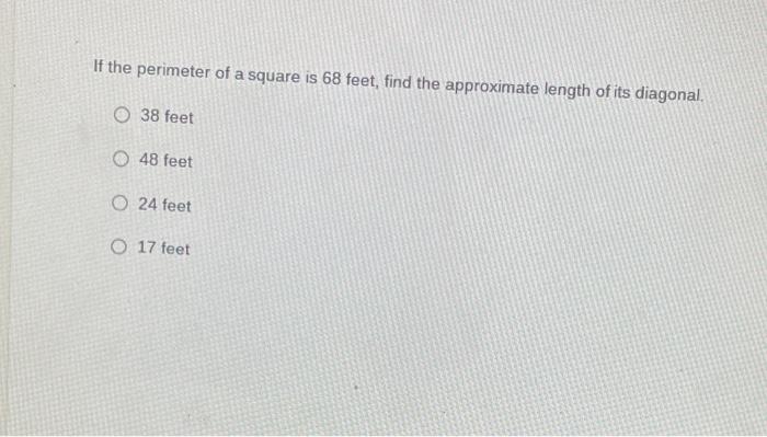 Solved If the perimeter of a square is 68 feet, find the | Chegg.com