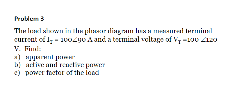 Solved Problem 3The load shown in the phasor diagram has a | Chegg.com Solved Problem 3The load shown in the phasor diagram has a | Chegg.com