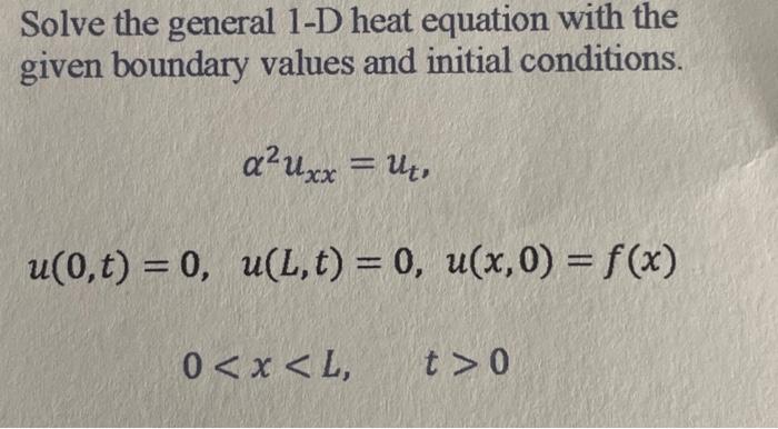 Solved Solve the general 1-D heat equation with the given | Chegg.com