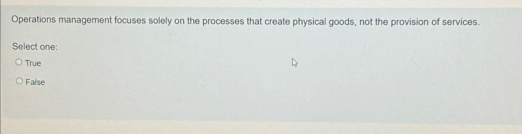 Solved Operations management focuses solely on the processes | Chegg.com