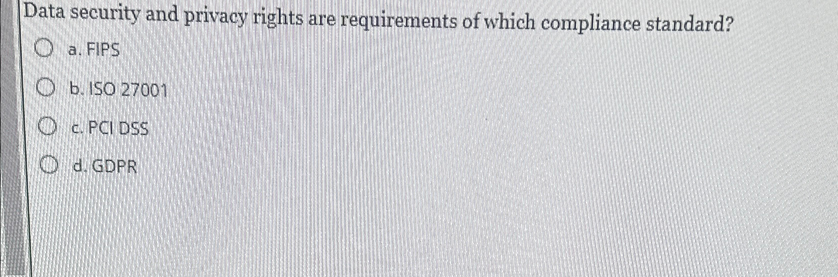 Solved Data security and privacy rights are requirements of | Chegg.com