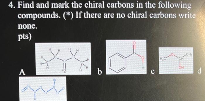 Solved 4. Find and mark the chiral carbons in the following | Chegg.com