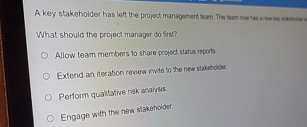 Solved A key stakeholder has left the project management | Chegg.com