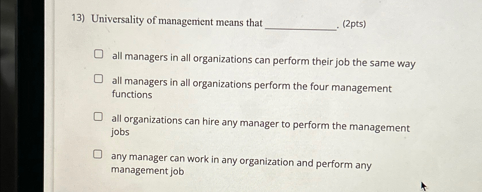 Solved Universality of management means that(2pts)all | Chegg.com