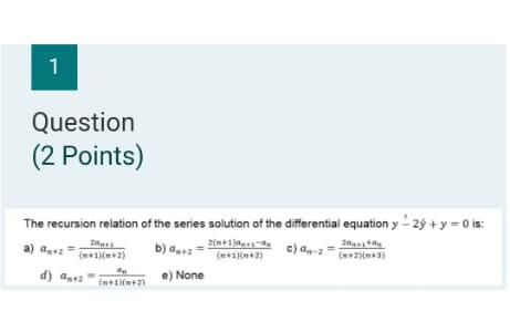 Solved 1 Question (2 Points) The recursion relation of the | Chegg.com